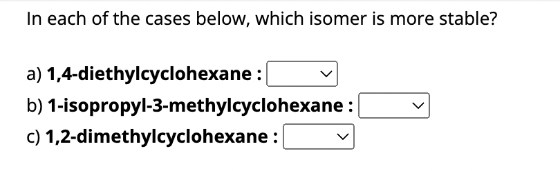 Solved In each of the cases below, which isomer is more | Chegg.com