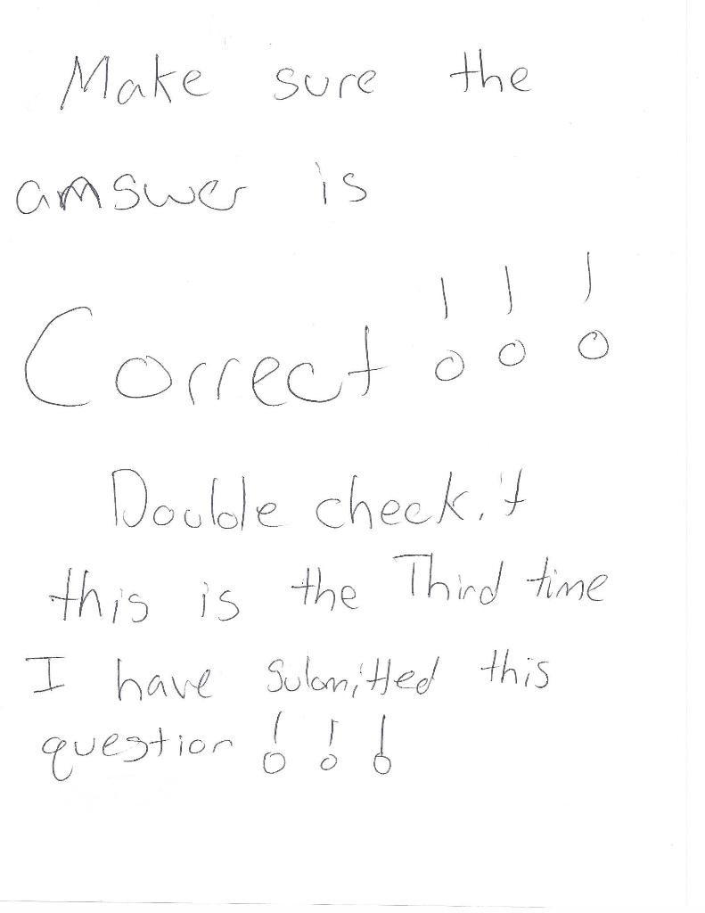 Solved Make sure answer is Correct the Double check.'t this | Chegg.com