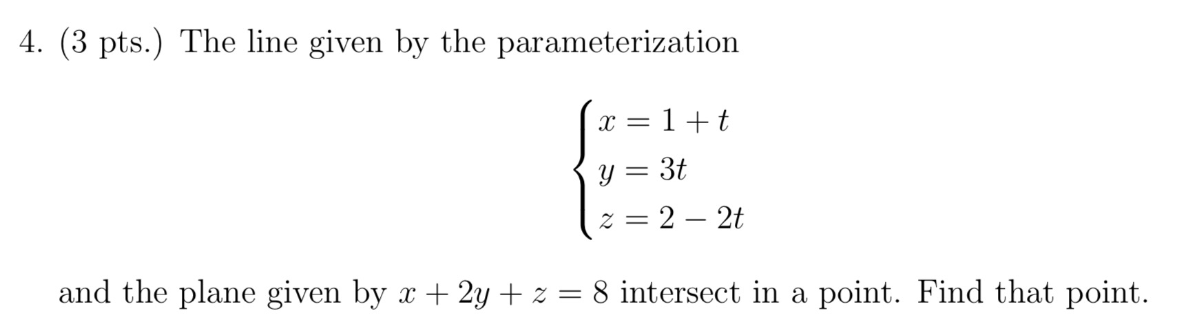 Solved 4. (3 pts. The line given by the parameterization x = | Chegg.com