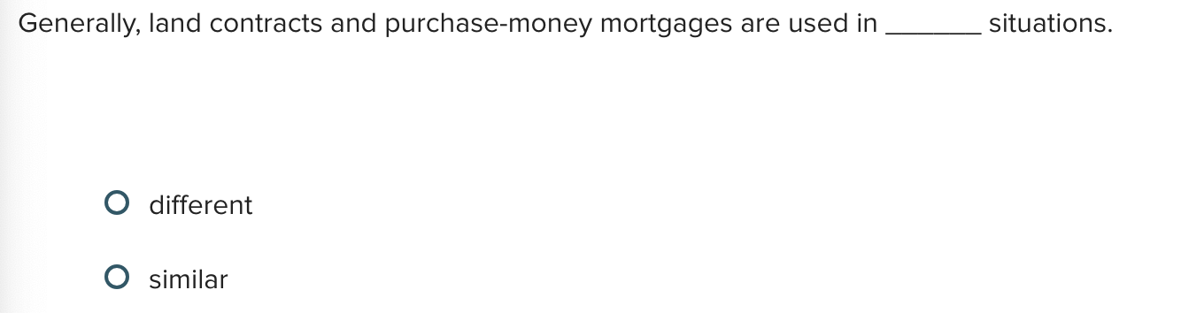 Solved Generally, land contracts and purchase-money | Chegg.com