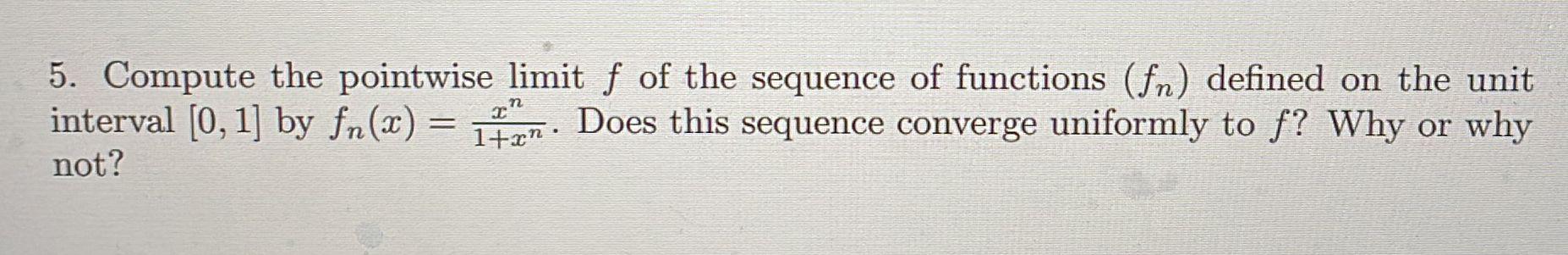 Solved 5. Compute the pointwise limit f of the sequence of | Chegg.com