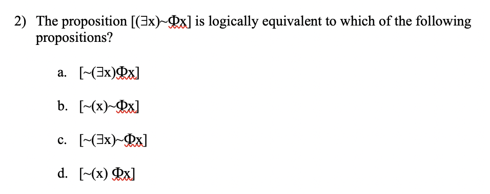 Solved 2) The proposition [(3x)-Ⓡx] is logically equivalent | Chegg.com
