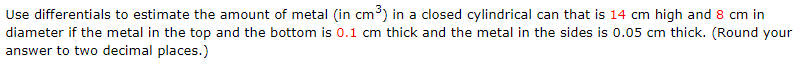 Solved Use differentials to estimate the amount of metal (in | Chegg.com