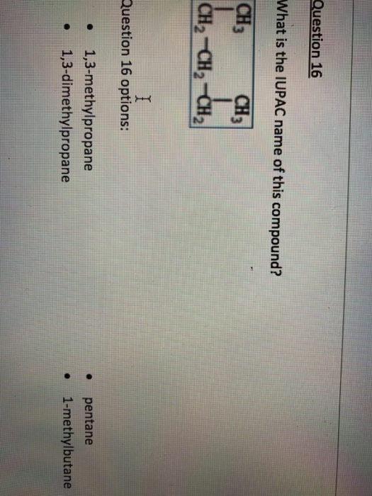 Solved Question 16 What is the IUPAC name of this compound? | Chegg.com