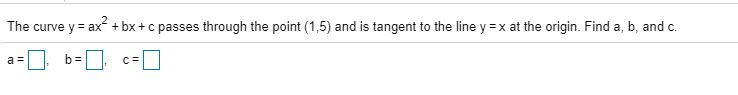 Solved The curve y = ax + bx+c passes through the point | Chegg.com