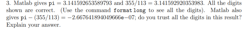 Solved 3. Matlab gives pi = 3.141592653589793 and 355/113 = | Chegg.com ...