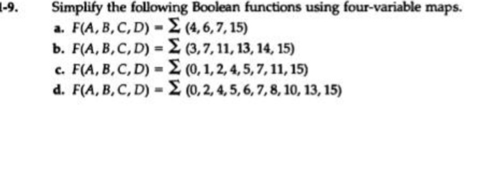 Solved -9. Simplify the following Boolean functions using | Chegg.com Solved -9. Simplify the following Boolean functions using | Chegg.com
