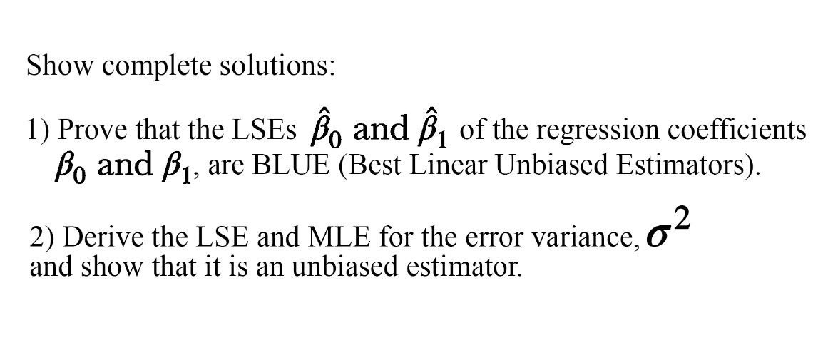 Solved Show complete solutions: 1) Prove that the LSEs β^0 | Chegg.com