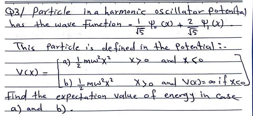 Solved Q3/ Particle in a harmonic oscillator potenital has | Chegg.com