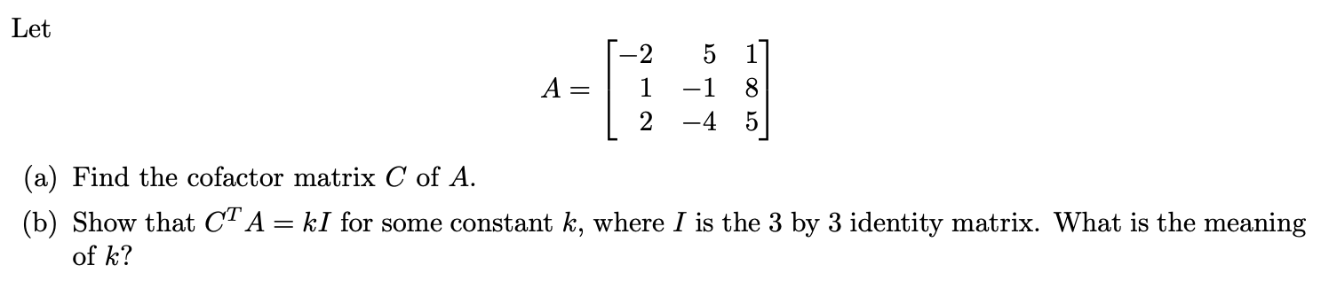 Solved Leta [ 2511 182 45] A ﻿find The Cofactor Matrix C