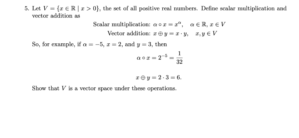 Solved 5. Let V = {z E R I z > 0), the set of all positive | Chegg.com