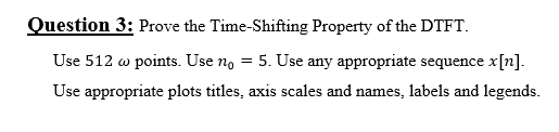 Solved Question 3: Prove the Time-Shifting Property of the | Chegg.com