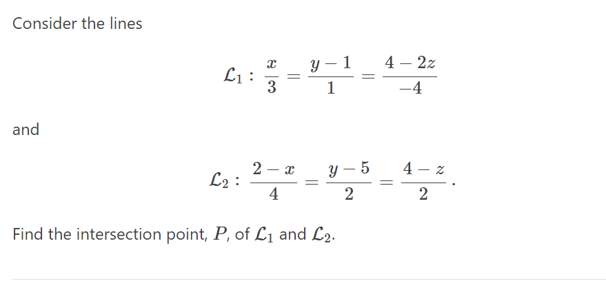 Solved Consider the lines L1:3x=1y−1=−44−2z and | Chegg.com