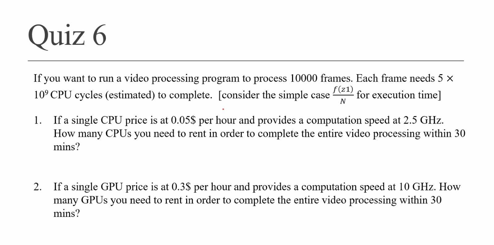 Solved Quiz 6 If you want to run a video processing program | Chegg.com