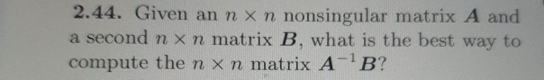 Solved 2.44. Given an n x n nonsingular matrix A and a | Chegg.com
