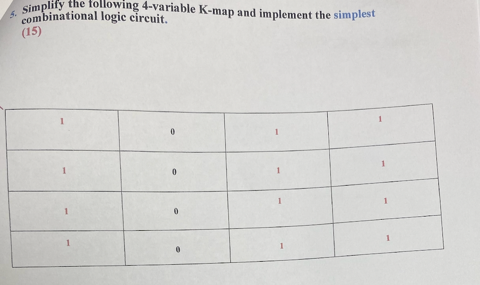 Solved 5. Simplify the following 4-variable K-map and | Chegg.com