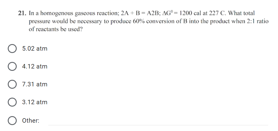 Solved 21. In a homogenous gaseous reaction; 2A + B = A2B; | Chegg.com