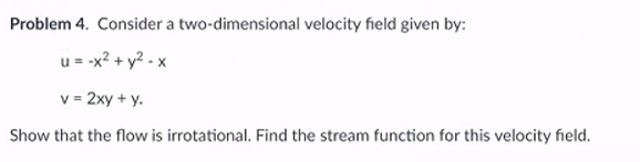Solved Problem 4. Consider a two-dimensional velocity field | Chegg.com