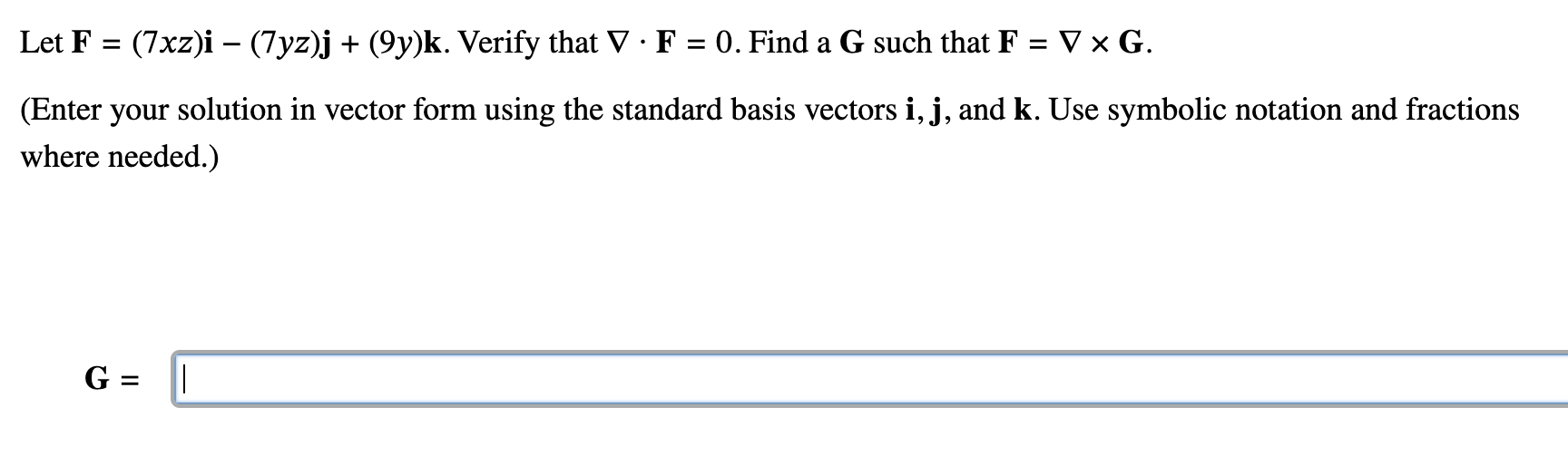 Solved Let F=(7xz)i-(7yz)j+(9y)k. ﻿Verify that grad*F=0. | Chegg.com