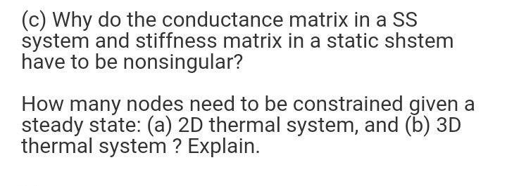 Solved (c) Why do the conductance matrix in a SS system and | Chegg.com