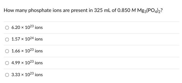 Solved How many phosphate ions are present in 325 mL of | Chegg.com