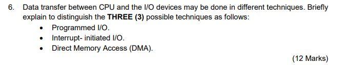 Solved 6. Data transfer between CPU and the I/O devices may | Chegg.com