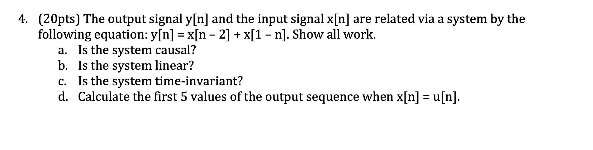 Solved 4. (20pts) The output signal y[n] and the input | Chegg.com