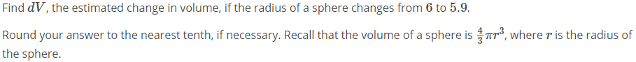 Solved Find dV, the estimated change in volume, if the | Chegg.com