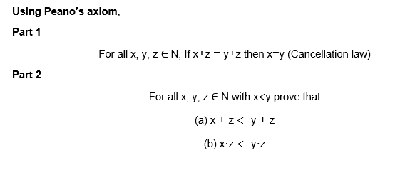 Solved Using Peano's axiom, Part 1 For all X, Y, ZEN, If x+z | Chegg.com