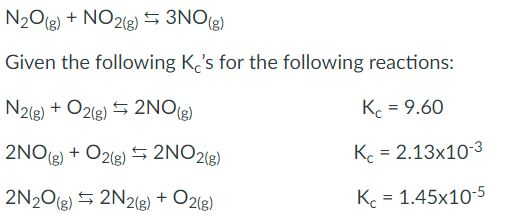 Solved N2O(g) + NO2(g) 5 3NO(g) Given the following K's for | Chegg.com