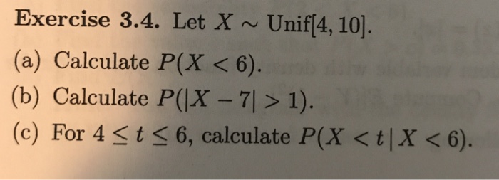 Solved Let X ~ Unif [4, 10]. Calculate P (X