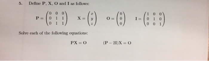 Solved Define P, X. O and I as follows: P = (0 0 0 0 1 1 | Chegg.com