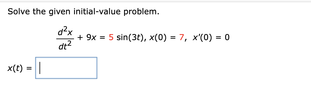 Solved Solve the given initial-value problem. d2x + 9x = 5 | Chegg.com