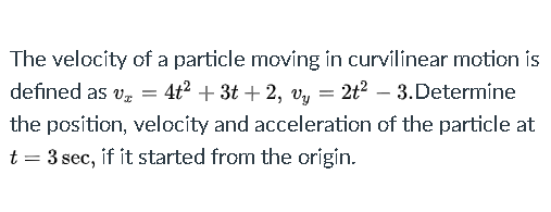 Solved The velocity of a particle moving in curvilinear | Chegg.com