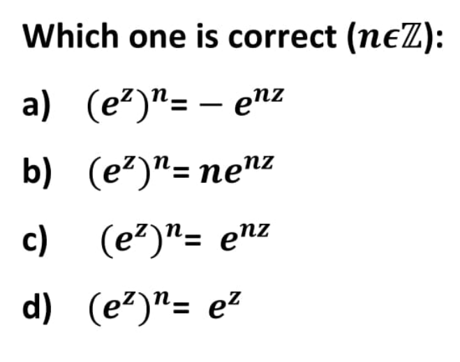 Solved Which one is correct (neZ): a) (e?)”= – enz b) (e?)"= | Chegg.com