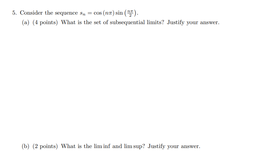 Solved 5. Consider the sequence sn=cos(nπ)sin(2nπ). (a) (4 | Chegg.com