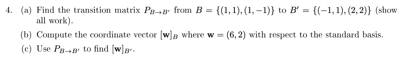 Solved 4. (a) Find the transition matrix PB+B' from B {(1, | Chegg.com