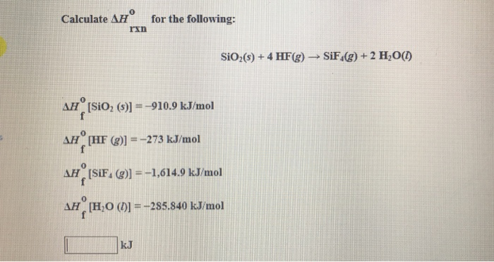 Solved 0 Calculate AH for the following: rxn SiO2(s)+ 4 HFg) | Chegg.com