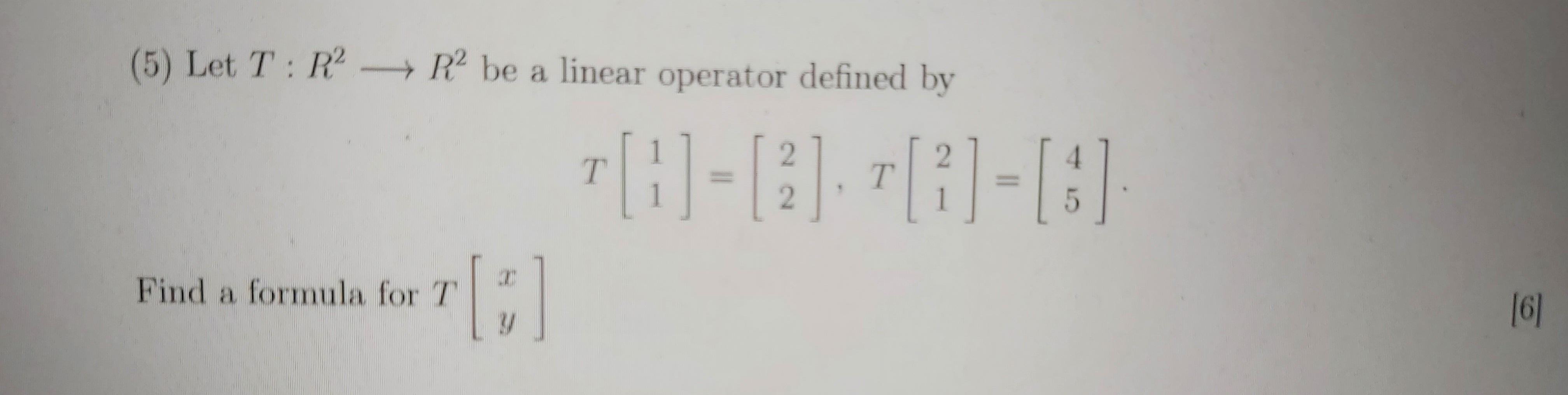 Solved (5) Let T: R² R² be a linear operator defined by Find | Chegg.com