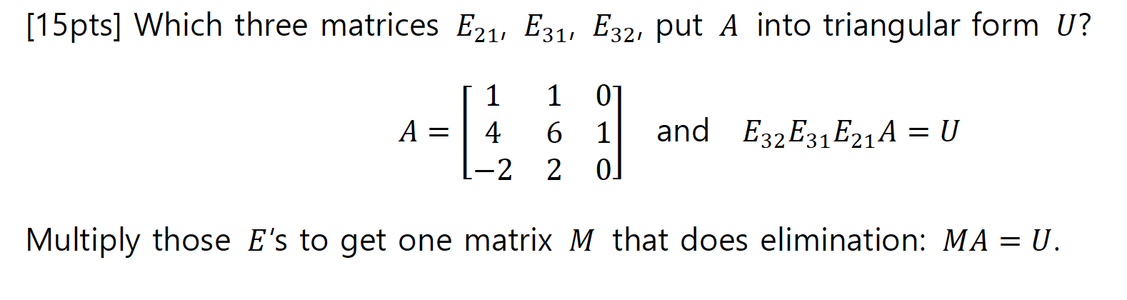 Solved [15pts] Which three matrices E21,E31,E32, put A into | Chegg.com