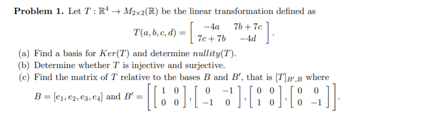 Solved € ] Problem 1. Let T: R4 + M2x2(R) be the linear | Chegg.com