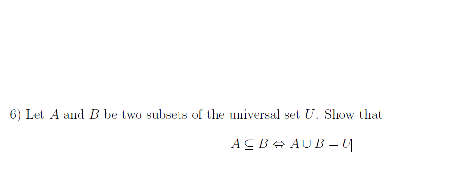 Solved 6) Let A and B be two subsets of the universal set U. | Chegg.com