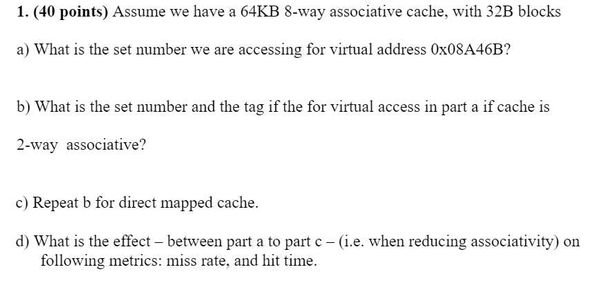 Solved 1. (40 points) Assume we have a 64KB 8-way | Chegg.com