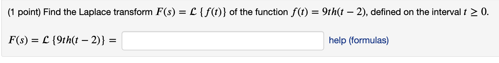 Solved (1 point) Find the Laplace transform F(s)=L{f(t)} of | Chegg.com