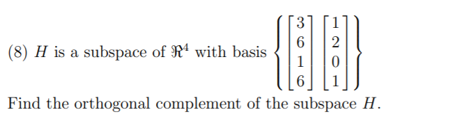Solved 3 6 2 (8) H is a subspace of R4 with basis 1 6 Find | Chegg.com