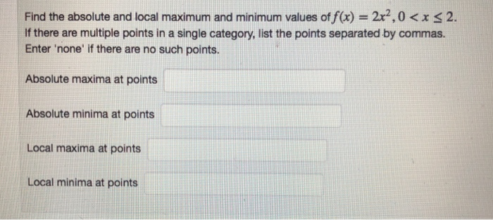 Solved Find the absolute and local maximum and minimum | Chegg.com