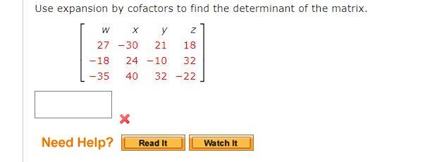 Solved Use expansion by cofactors to find the determinant of | Chegg.com