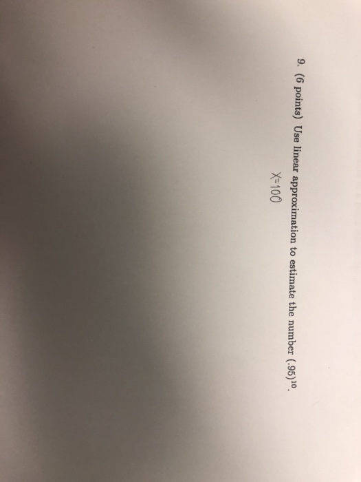 Solved 9. (6 points) Use linear approximation to estimate | Chegg.com Solved 9. (6 points) Use linear approximation to estimate | Chegg.com