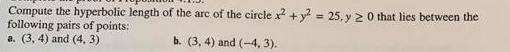Solved Compute the hyperbolic length of the arc of the | Chegg.com