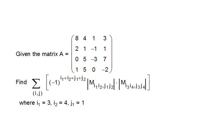Solved 8 4 1 3 2 1 -1 1 Given the matrix A = 05 -3 7 1 5 0 | Chegg.com